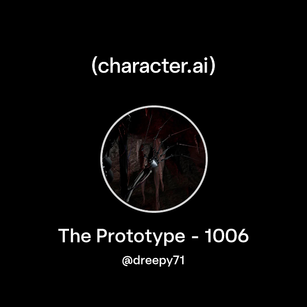 Chat with The Prototype - 1006 | character.ai | AI Chat, Reimagined ...