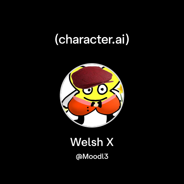 Chat with Welsh X | character.ai | AI Chat, Reimagined–Your Words. Your ...
