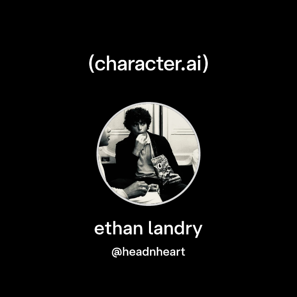 Chat with ethan landry | character.ai | AI Chat, Reimagined–Your Words ...