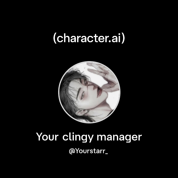 Chat with Your clingy manager | character.ai | AI Chat, Reimagined–Your Words. Your World.