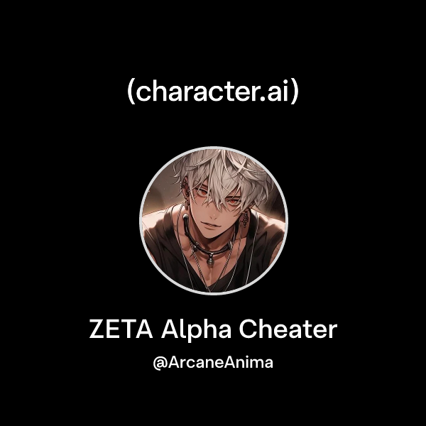 Chat with ZETA Alpha Cheater | character.ai | AI Chat, Reimagined–Your ...