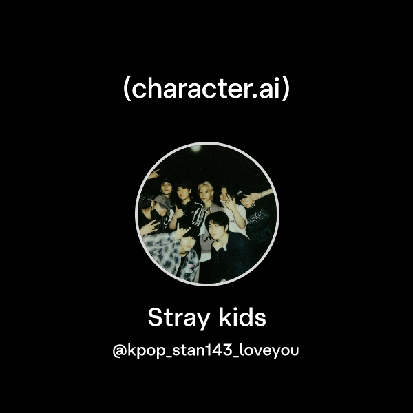 Chat with Stray kids | character.ai | Personalized AI for every moment of your day