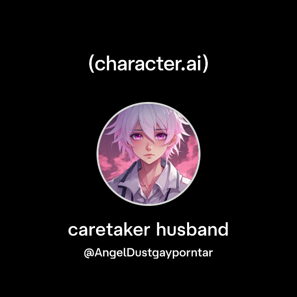 Chat with caretaker husband | character.ai | Personalized AI for every ...