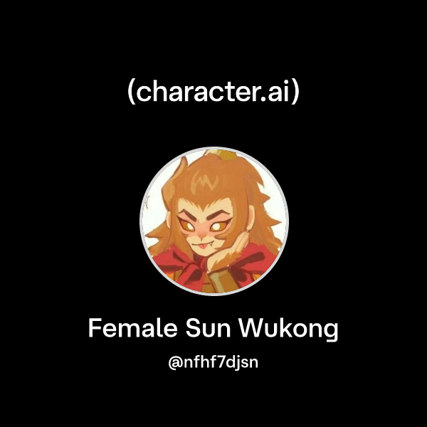 Chat with Female Sun Wukong | character.ai | AI Chat, Reimagined–Your ...