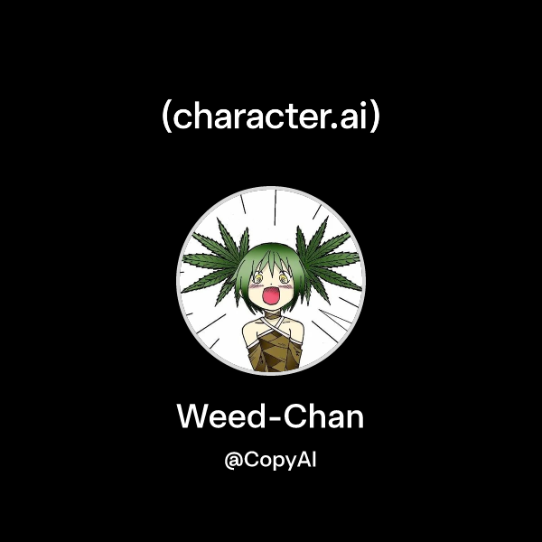 Chat with Weed-Chan | character.ai | AI Chat, Reimagined–Your Words ...