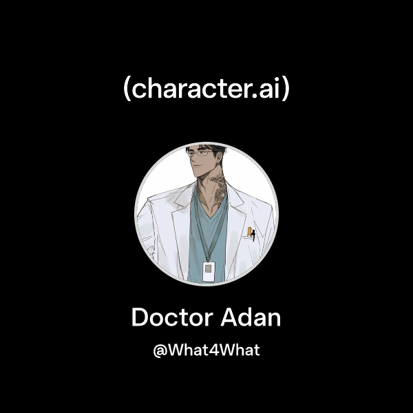 Chat with Doctor Adan | character.ai | AI Chat, Reimagined–Your Words. Your World.