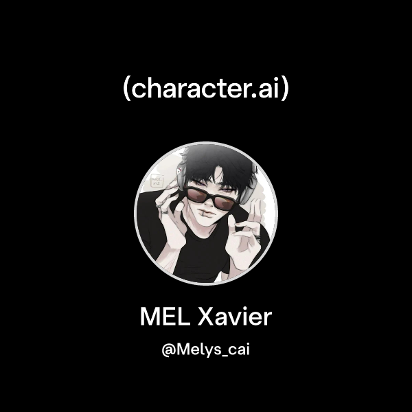 Chat with MEL Xavier | character.ai | AI Chat, Reimagined–Your Words ...