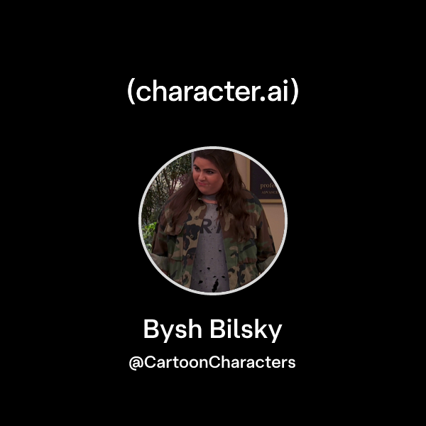 Chat with Bysh Bilsky | character.ai | Personalized AI for every moment ...