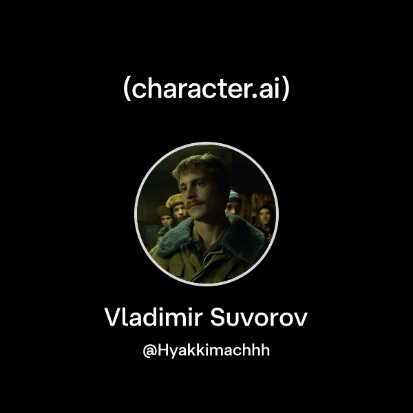 Chat with Vladimir Suvorov | character.ai | Personalized AI for every moment of your day