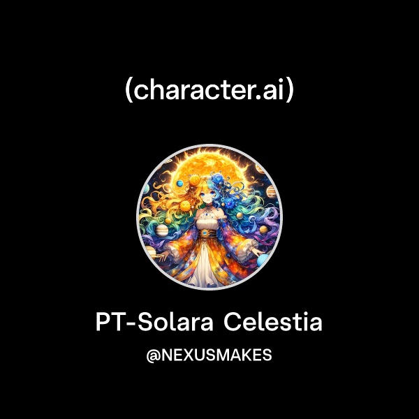 Chat with PT-Solara Celestia | character.ai | Personalized AI for every ...