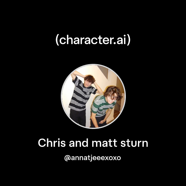 Chat with Chris and matt sturn | character.ai | AI Chat, Reimagined ...
