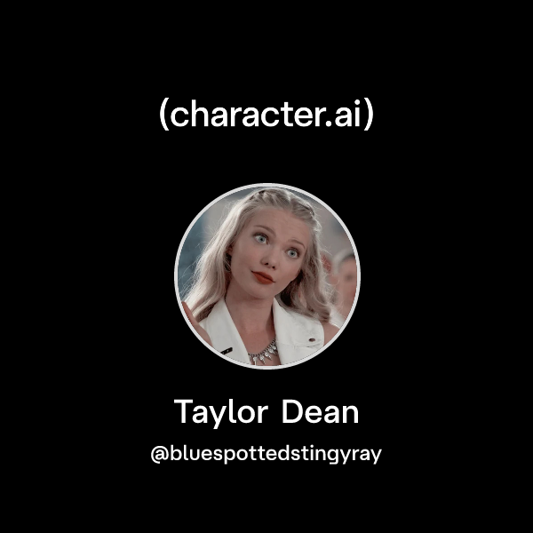 Chat with Taylor Dean | character.ai | AI Chat, Reimagined–Your Words ...