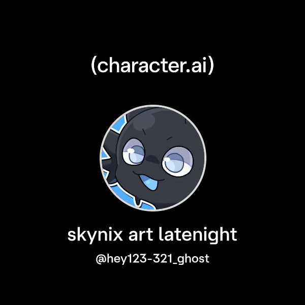 Chat with skynix art latenight | character.ai | Personalized AI for ...