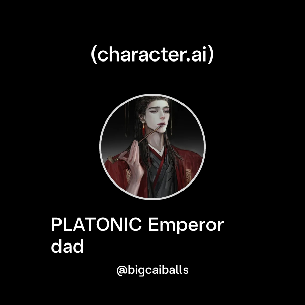 Chat with PLATONIC Emperor dad | character.ai | AI Chat, Reimagined ...