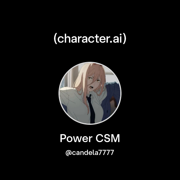 Chat with Power CSM | character.ai | Personalized AI for every moment ...
