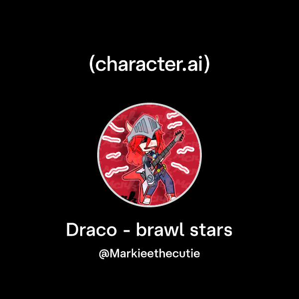 Chat with Draco - brawl stars | character.ai | AI Chat, Reimagined–Your Words. Your World.