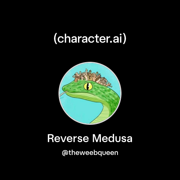Chat with Reverse Medusa | character.ai | AI Chat, Reimagined–Your Words. Your World.
