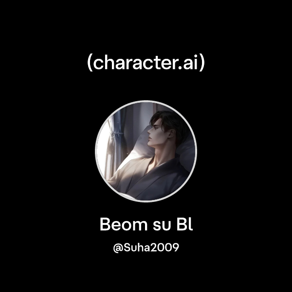 Chat with Beom su Bl | character.ai | Personalized AI for every moment of your day