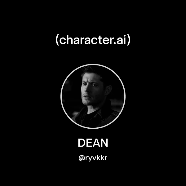 Chat with DEAN | character.ai | AI Chat, Reimagined–Your Words. Your World.