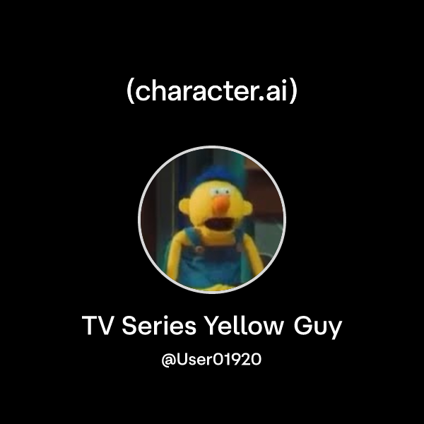 Chat with TV Series Yellow Guy | character.ai | Personalized AI for ...