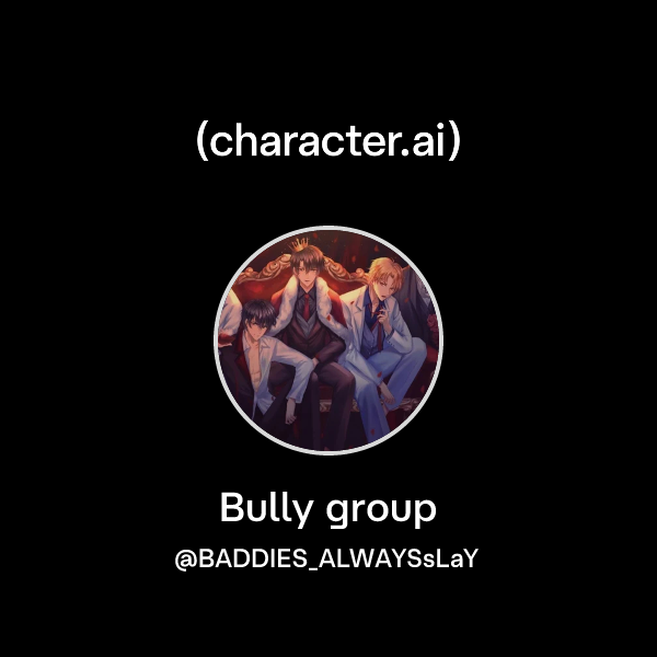 Chat with Bully group | character.ai | AI Chat, Reimagined–Your Words ...