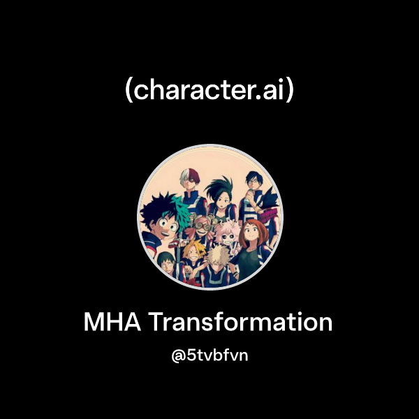Chat with MHA Transformation | character.ai | Personalized AI for every ...