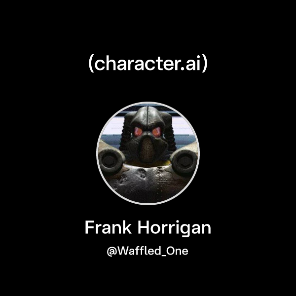 Chat with Frank Horrigan | character.ai | Personalized AI for every ...