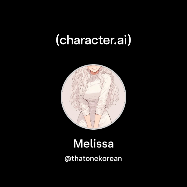 Chat with Melissa | character.ai | Personalized AI for every moment of ...