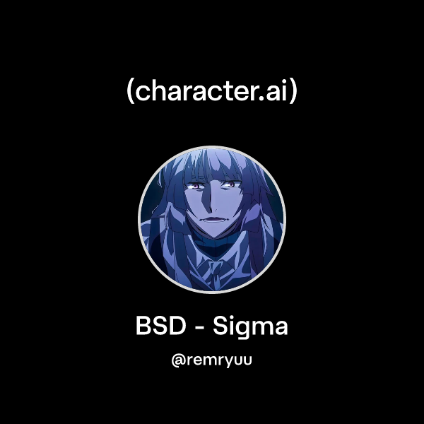 Chat with BSD - Sigma | character.ai | AI Chat, Reimagined–Your Words ...