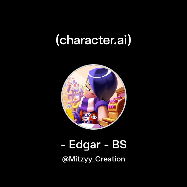 Chat with - Edgar - BS | character.ai | AI Chat, Reimagined–Your Words ...