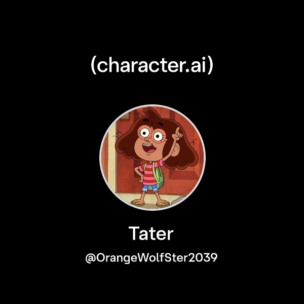 Chat with Tater | character.ai | Personalized AI for every moment of ...