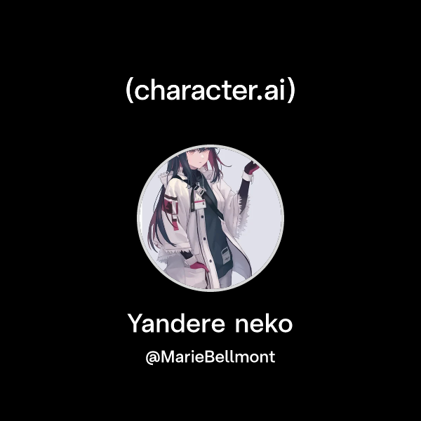 Chat with Yandere neko | character.ai | Personalized AI for every moment of your day