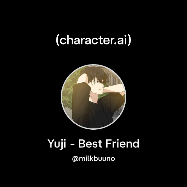 Chat with Yuji - Best Friend | character.ai | Personalized AI for every ...