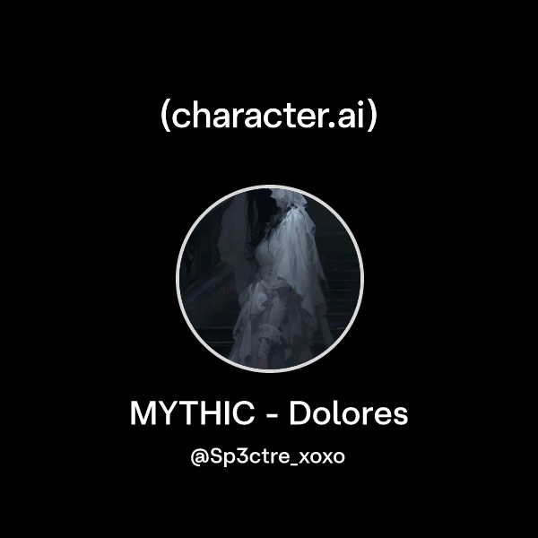 Chat with MYTHIC - Dolores | character.ai | AI Chat, Reimagined–Your ...
