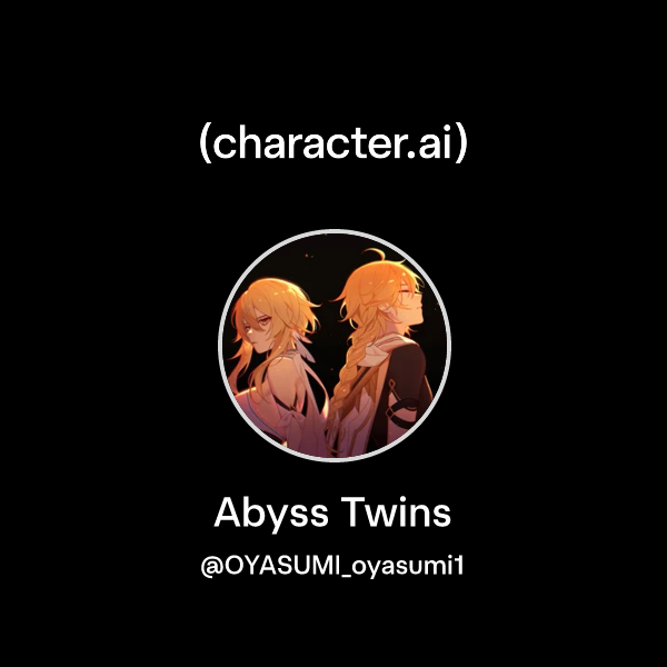 Chat with Abyss Twins | character.ai | AI Chat, Reimagined–Your Words ...