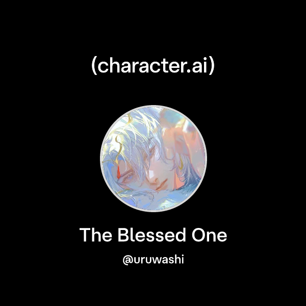 Chat with The Blessed One | character.ai | Personalized AI for every ...