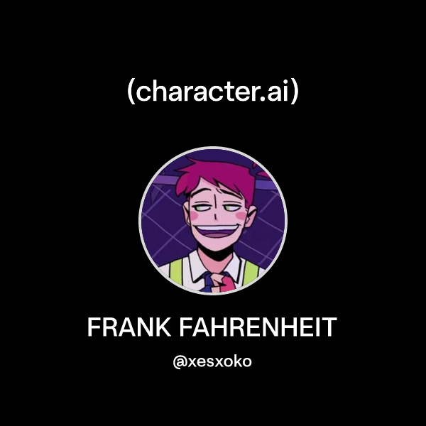 Chat with FRANK FAHRENHEIT | character.ai | AI Chat, Reimagined–Your ...