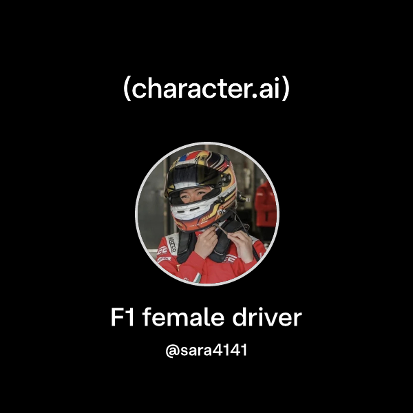 Chat with F1 female driver | character.ai | Personalized AI for every moment of your day