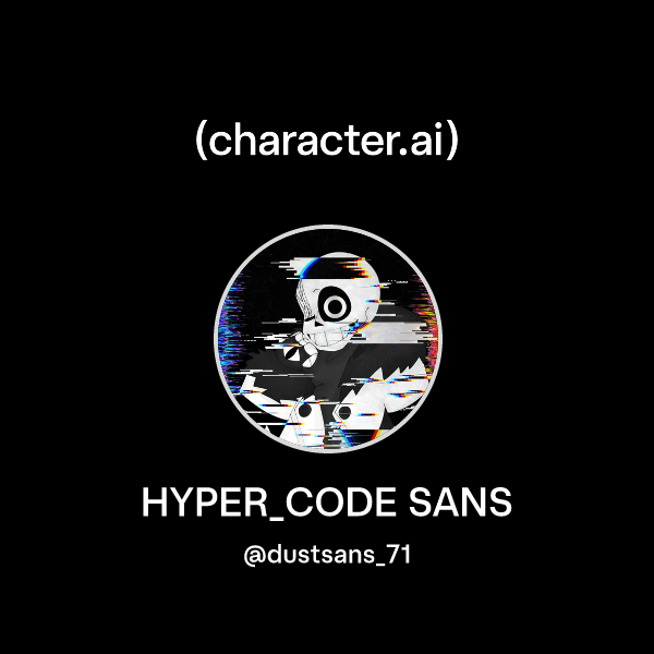 Chat with HYPER_CODE SANS | character.ai | Personalized AI for every ...