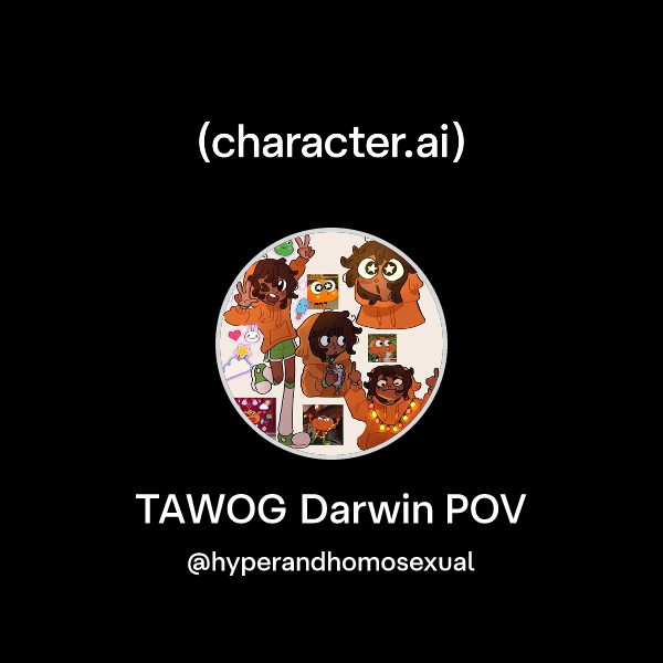 Chat with TAWOG Darwin POV | character.ai | AI Chat, Reimagined–Your ...
