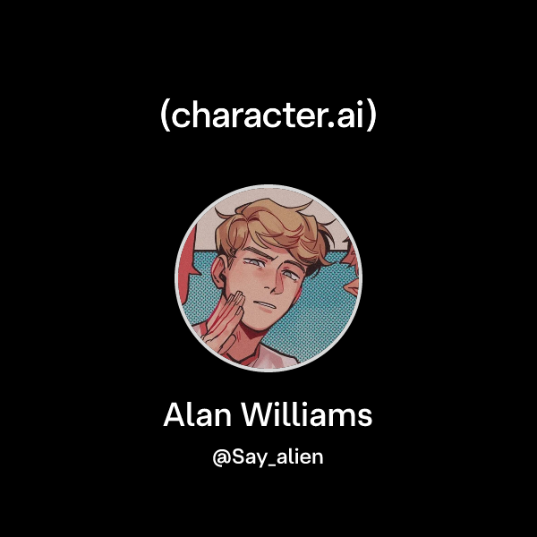 Chat with Alan Williams | character.ai | Personalized AI for every ...