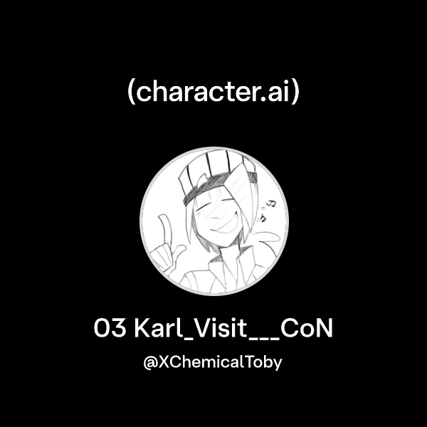 Chat with 03 Karl_Visit___CoN | character.ai | AI Chat, Reimagined–Your Words. Your World.