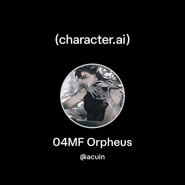 Chat with 04MF Orpheus | character.ai | AI Chat, Reimagined–Your Words. Your World.