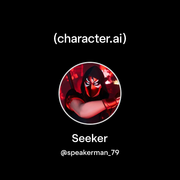 Chat with Seeker | character.ai | Personalized AI for every moment of ...