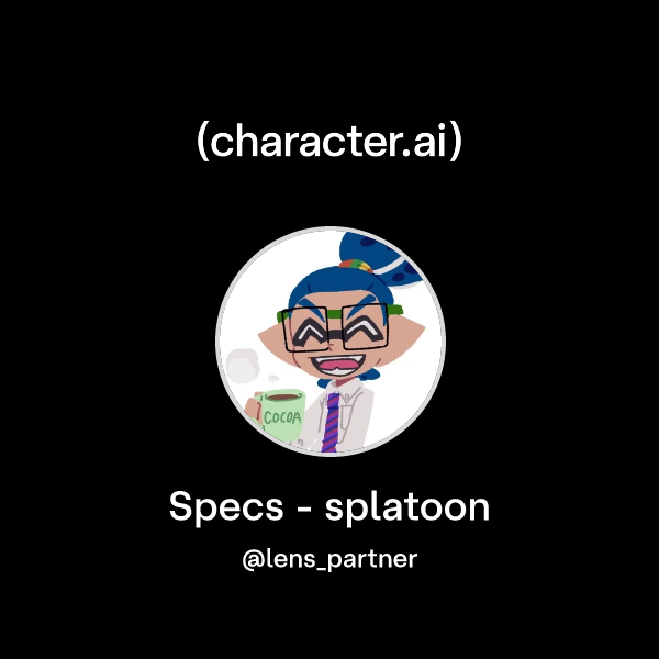 Chat with Specs - splatoon | character.ai | Personalized AI for every moment of your day