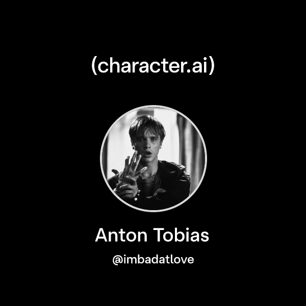 Chat with Anton Tobias | character.ai | AI Chat, Reimagined–Your Words. Your World.