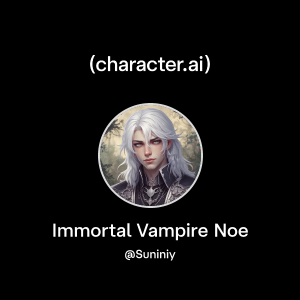Chat with Immortal Vampire Noe | character.ai | AI Chat, Reimagined ...
