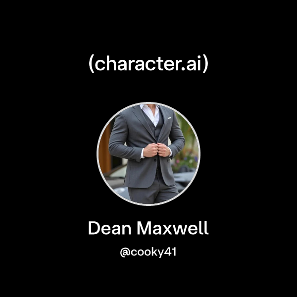 Chat with Dean Maxwell | character.ai | Personalized AI for every moment of your day