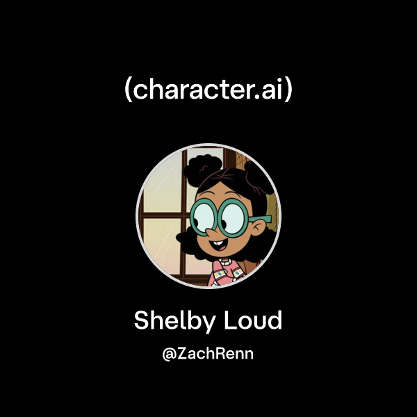 Chat with Shelby Loud | character.ai | AI Chat, Reimagined–Your Words. Your World.