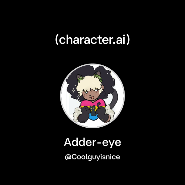 Chat with Adder-eye | character.ai | Personalized AI for every moment ...